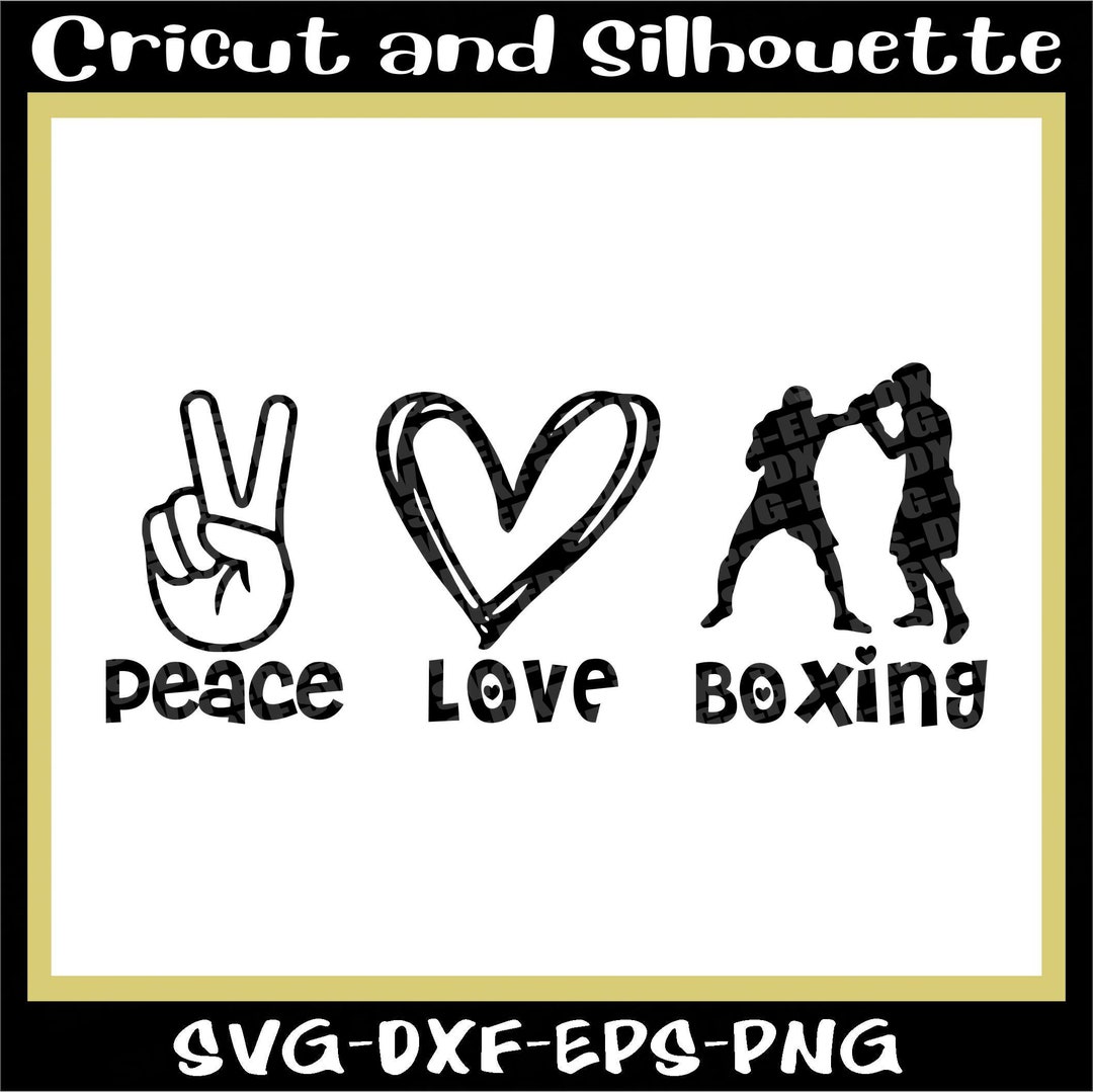 Boxing Svg, Boxer Svg "peace Love Boxing" Art Print Files, Gloves ...