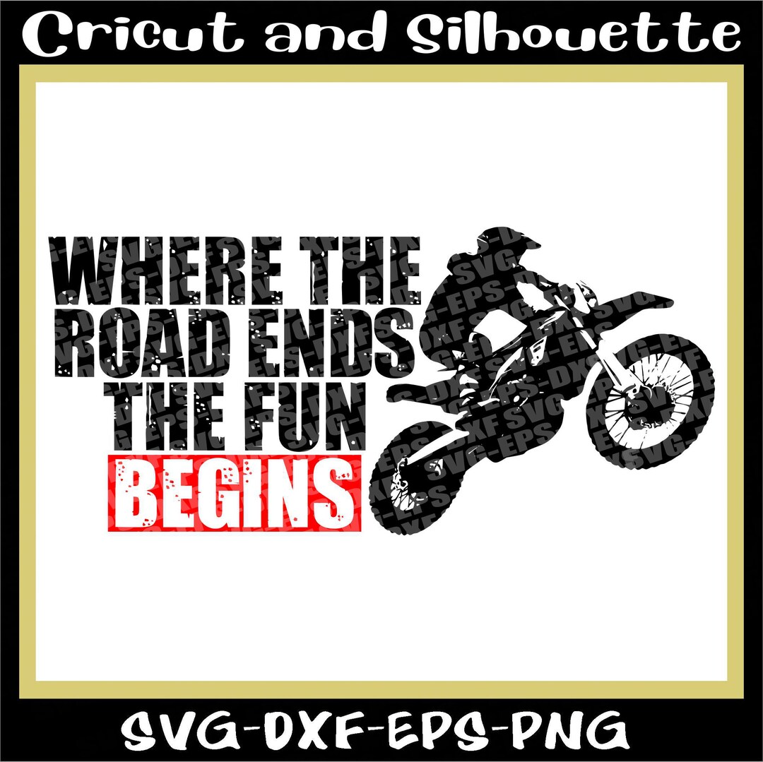 Motocross Svg,dirt Bike Svg, Motocross Svg Files "where the Road Ens ...