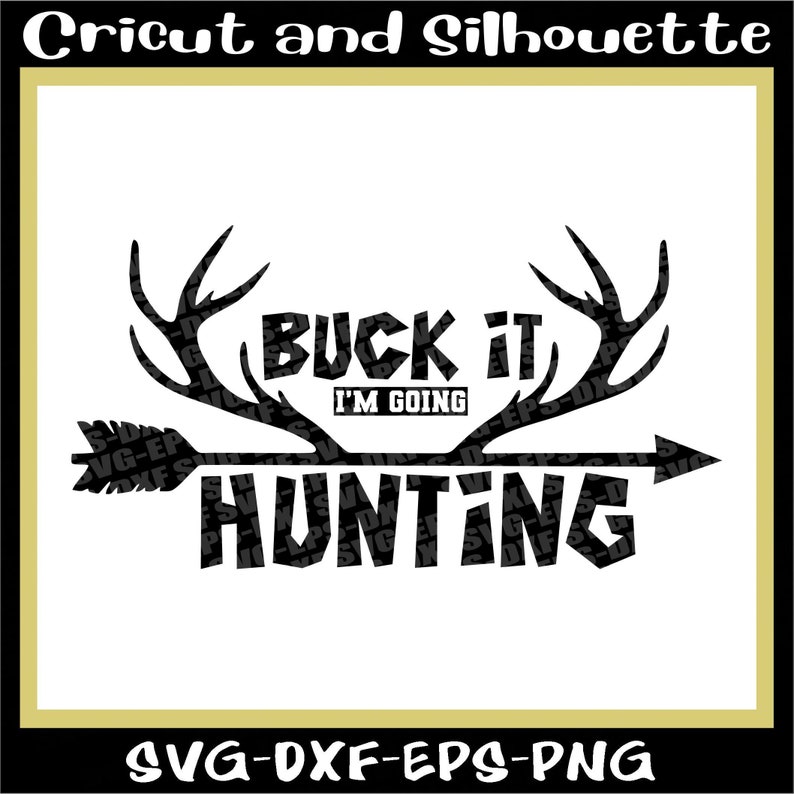 Hunting Svg Hunter Svg Deer Svg buck It I'm Going - Etsy Hong Kong
