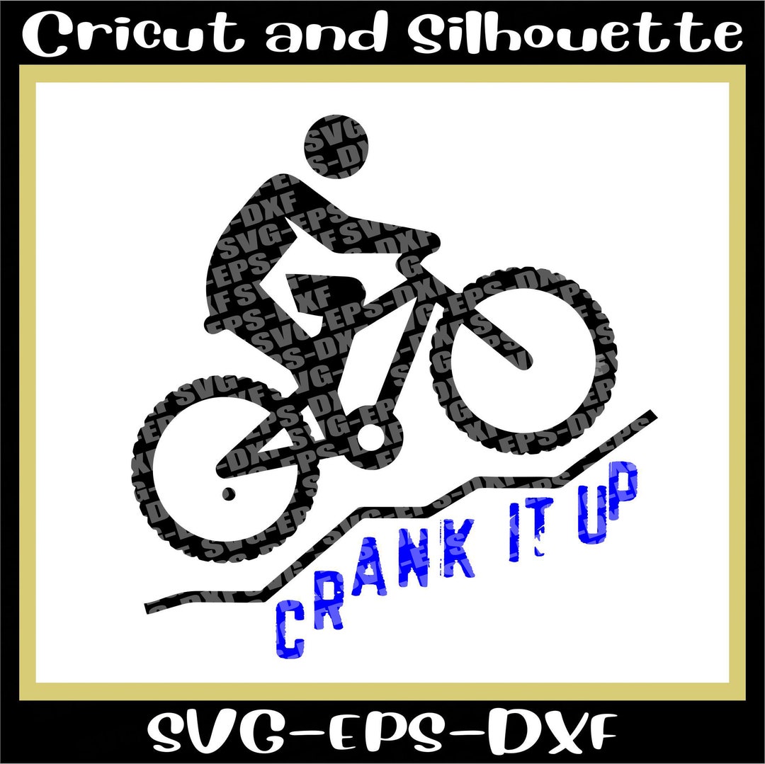 Mountain Bike "crank It Up" Svg Files, Mountain Bike Svg,eps,dxf,png ...