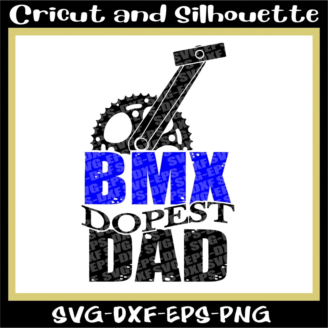 BMX Svg, Bmx Print File " BMX Dopest Dad" Bike,stunt.freestyle, Eps,svg ...