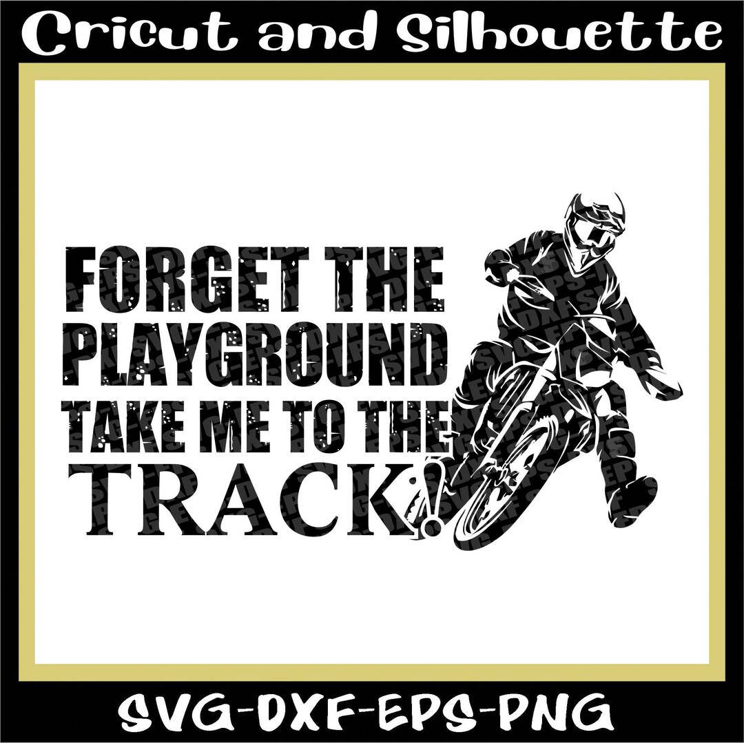 Motocross Svg, Motocross Print File "forget the Playground Take Me to ...