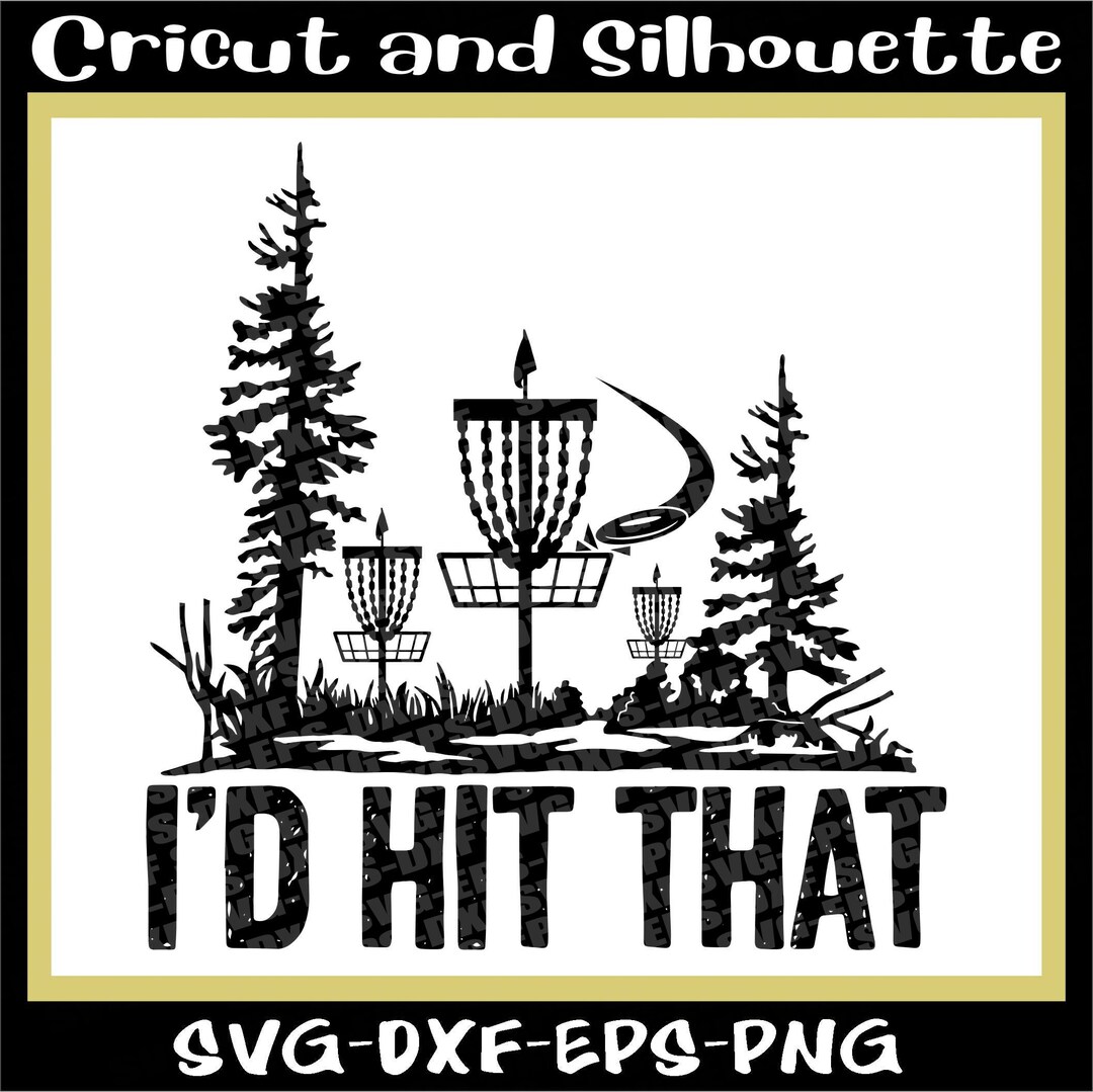 Disc Golf Svg, Disc Golf Print File "i'd Hit That" Disc Svg, Golf Svg ...