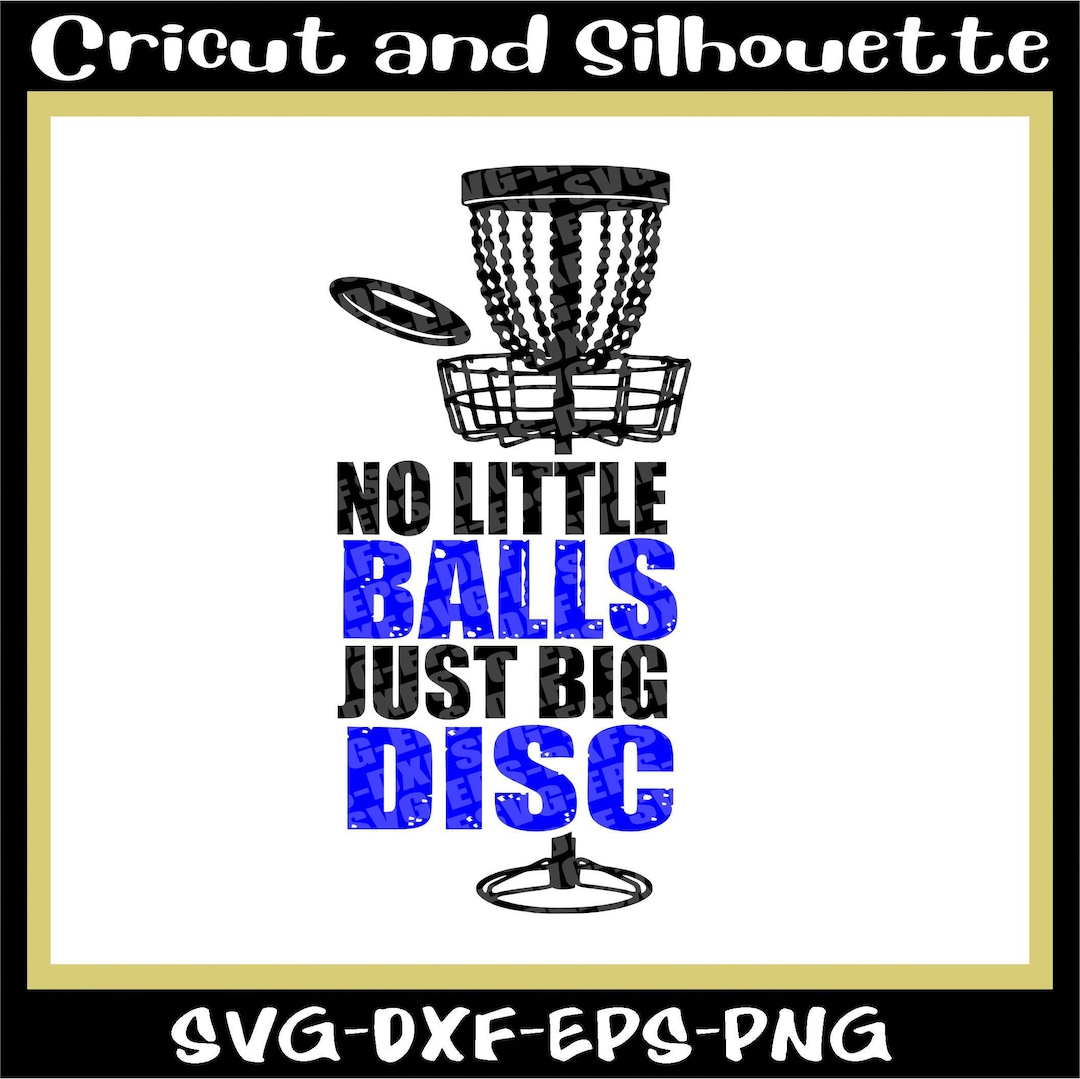 Disc Golf Svg Files,disc Svg, "no Little Ball Just Big Disc" Art Print ...