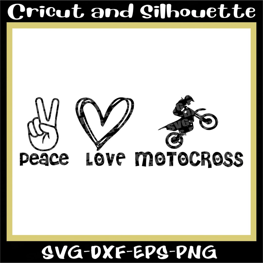 Motocross Svg, Motocross Svg Files Print "peace Love Motocross" Dirt ...