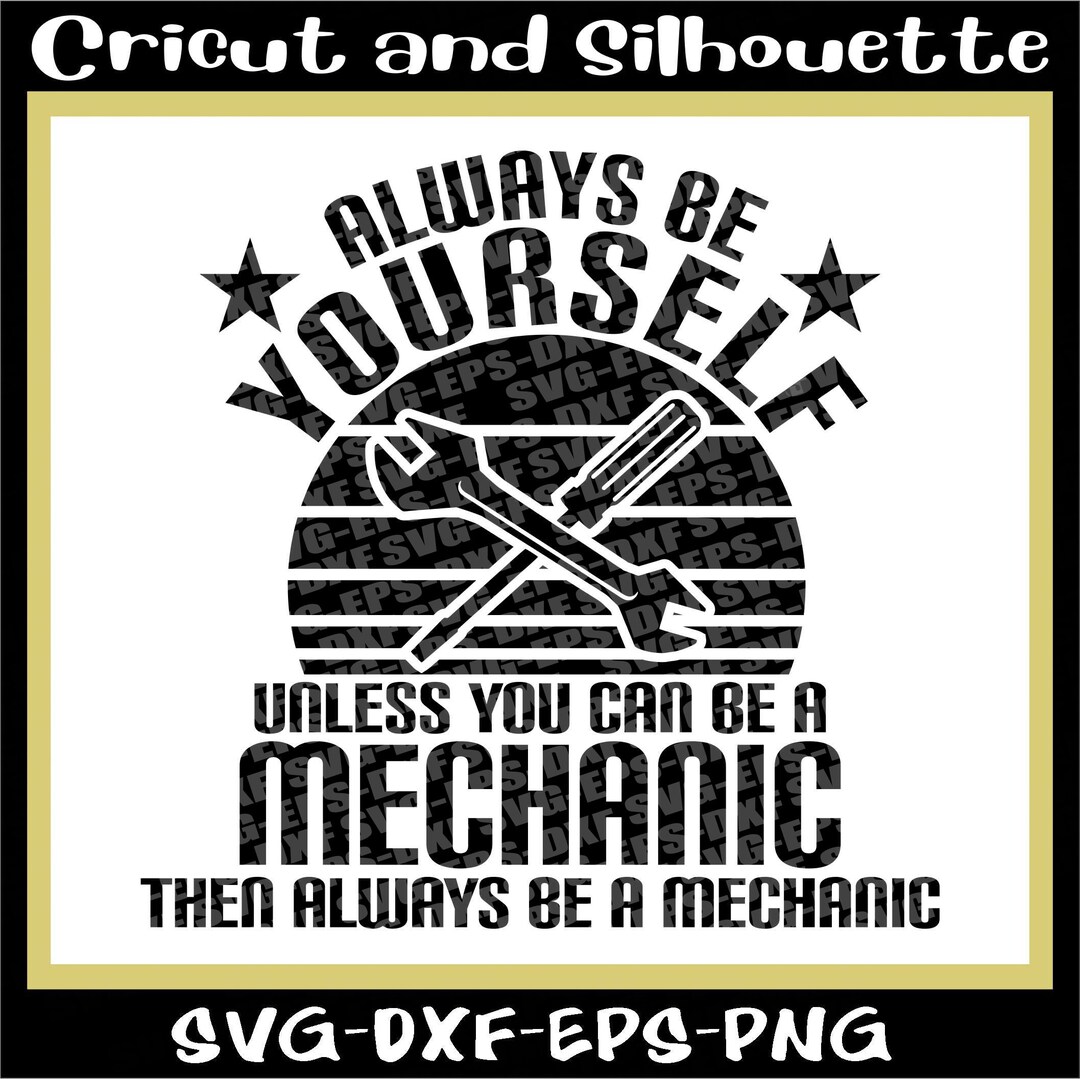 Mechanic Svg, Mech Svg, Tools Svg "always Be Your Self" - Eps,dxf,svg ...