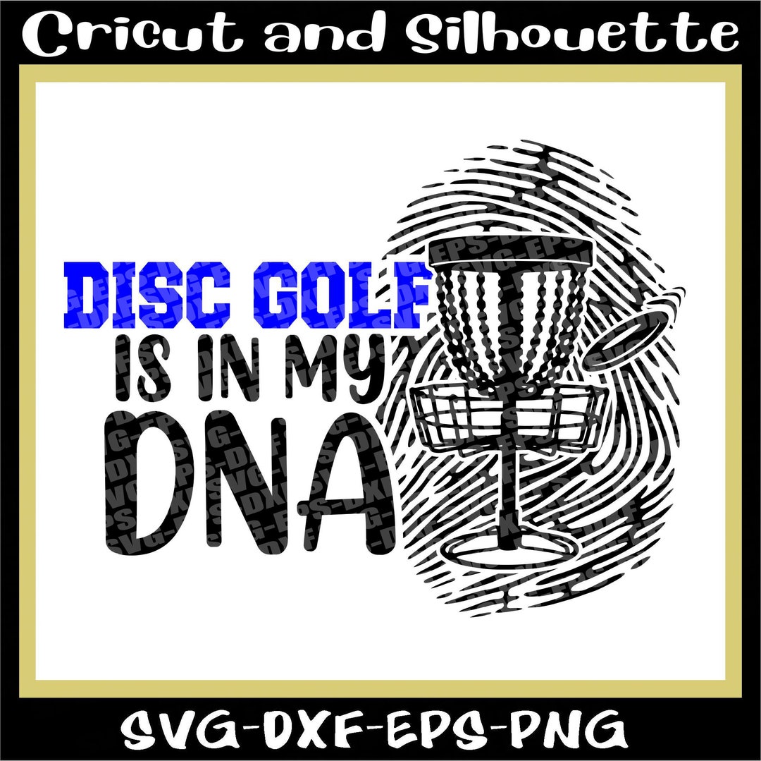 Disc Golf Svg, Disc Golf Svg Files, "disc Golf is in My Dna" Throw ...