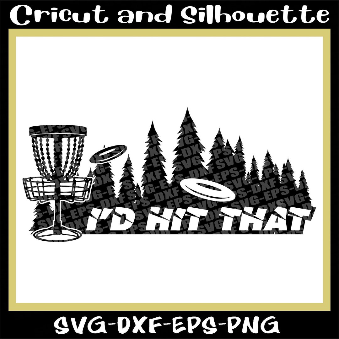 Disc Golf Svg, Discg Golf Art File "i'd Hit That", Golf Svg,disc Golf ...