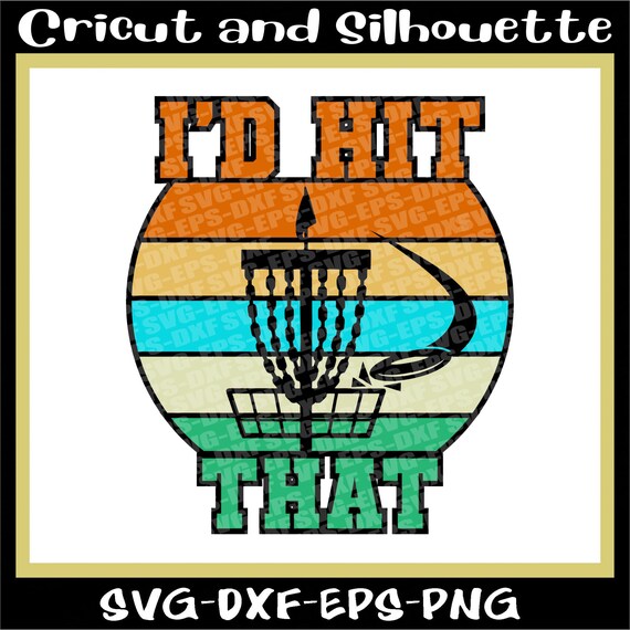 Disc Golf Svg Disc Golf Print File i'd Hit That | Etsy