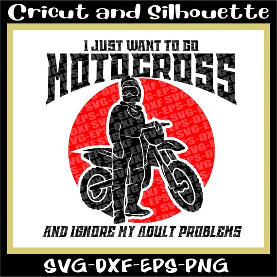 Motocross Svg Motocross Print File i Just Want to Go | Etsy