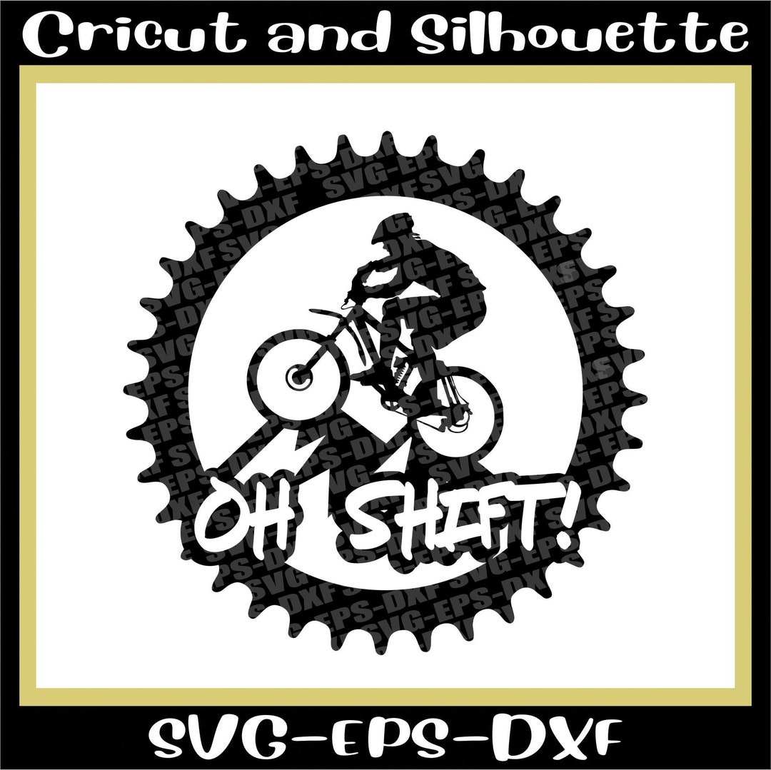 Mountain Bike Svg, Mtb Svg, Mtb Svg Files "oh Shift" Bike, Downhill ...