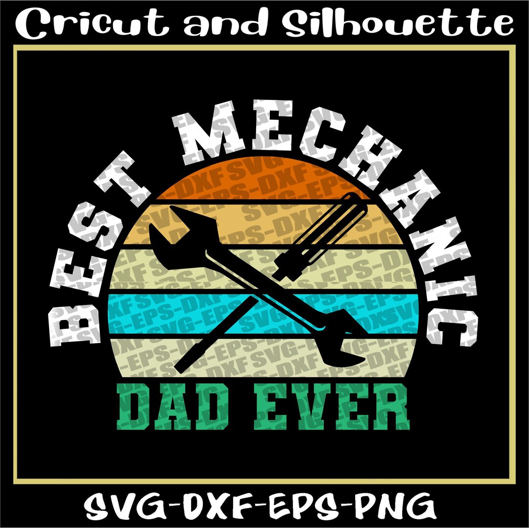 Mechanic Svg, Mech Svg, Tools Svg "best Mechanic Dad Ever" - Eps,dxf ...