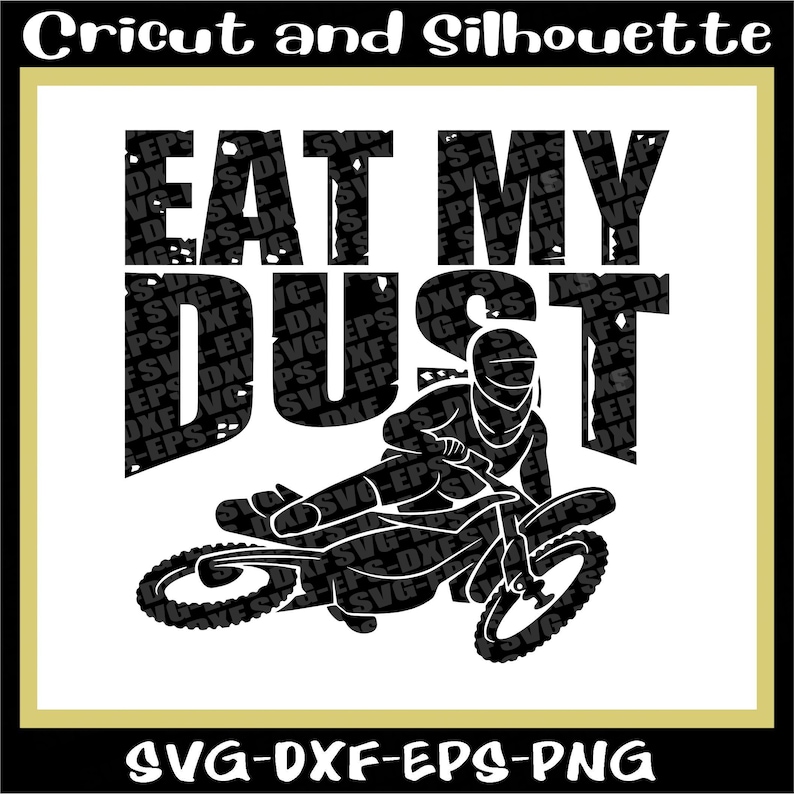Motocross Svg Dirt Bike Svg Dirt Svg eat My Dust Print - Etsy