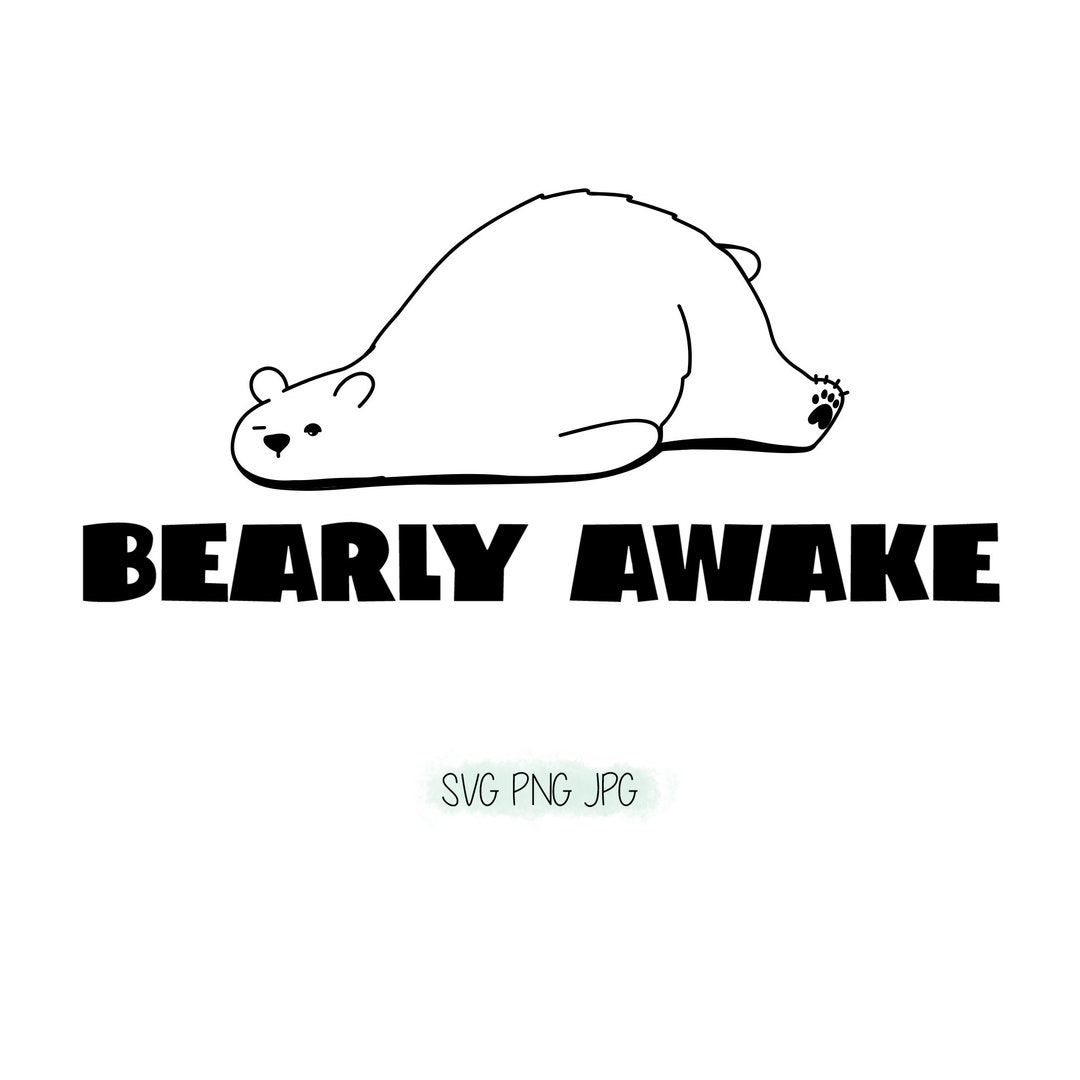 Bearly Awake SVG PNG JPG Bundle - Etsy
