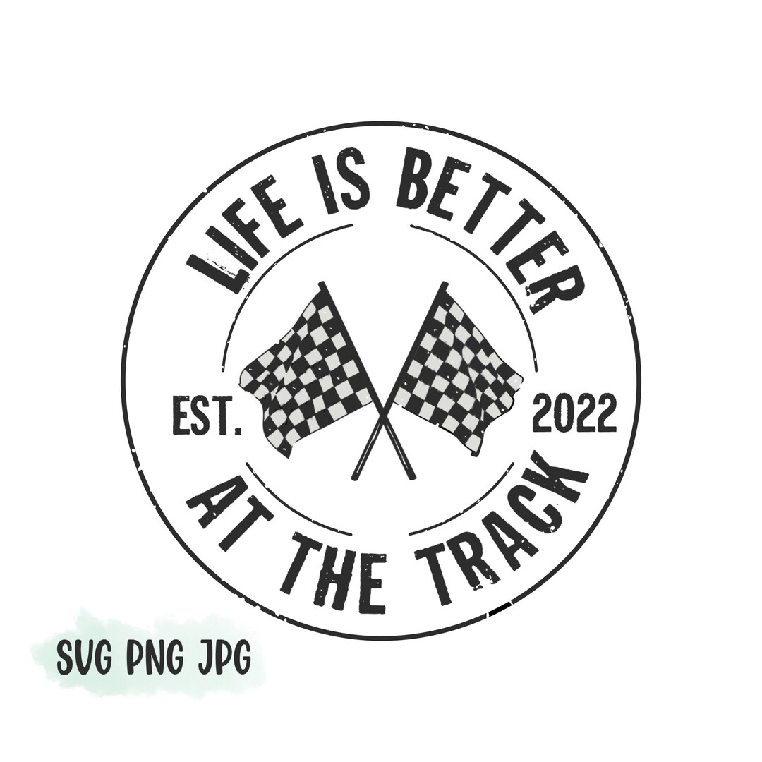 Life is Better at the Track (with Checkered Flags) SVG PNG JPG Bundle ...