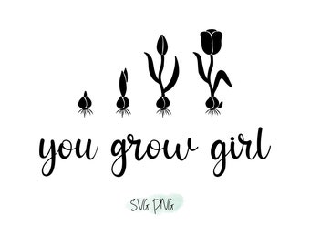 You Grow Girl SVG, Plant Lover SVG, Feminist SVG, Encouragement Svg ...