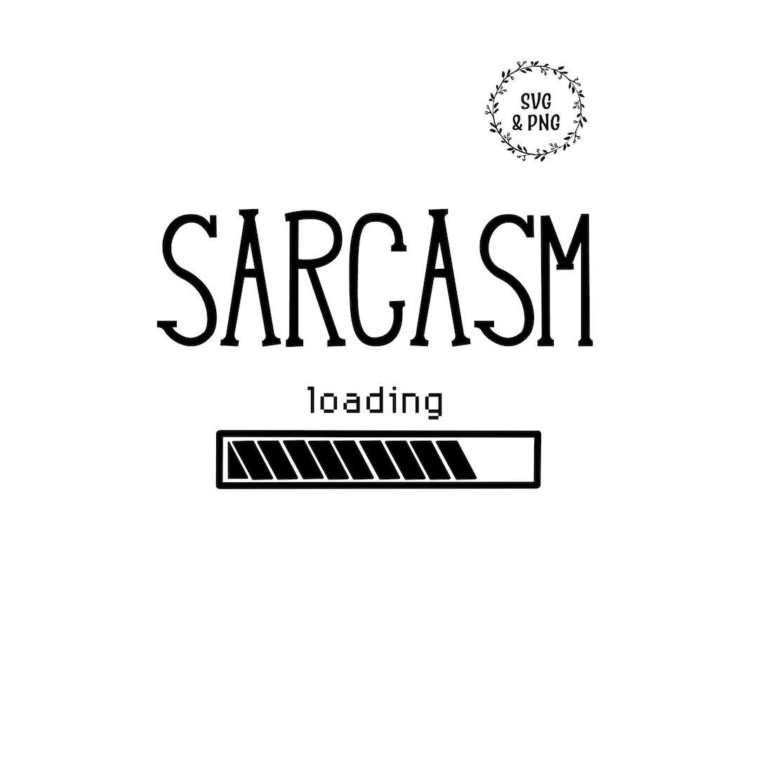 Sarcasm Loading SVG and PNG File Bundle - Etsy