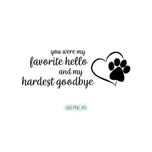 You Were My Favorite Hello and My Hardest Goodbye SVG PNG JPG - Etsy