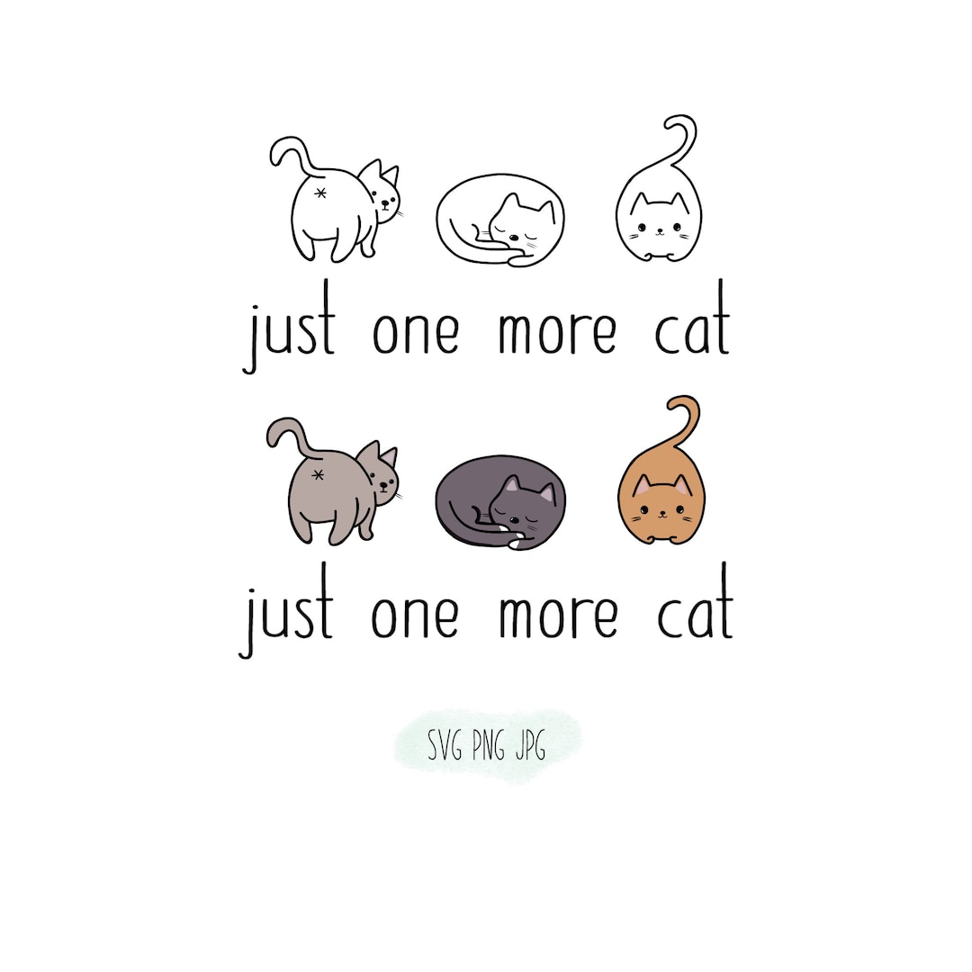Just One More Cat SVG PNG JPG Bundle - Etsy