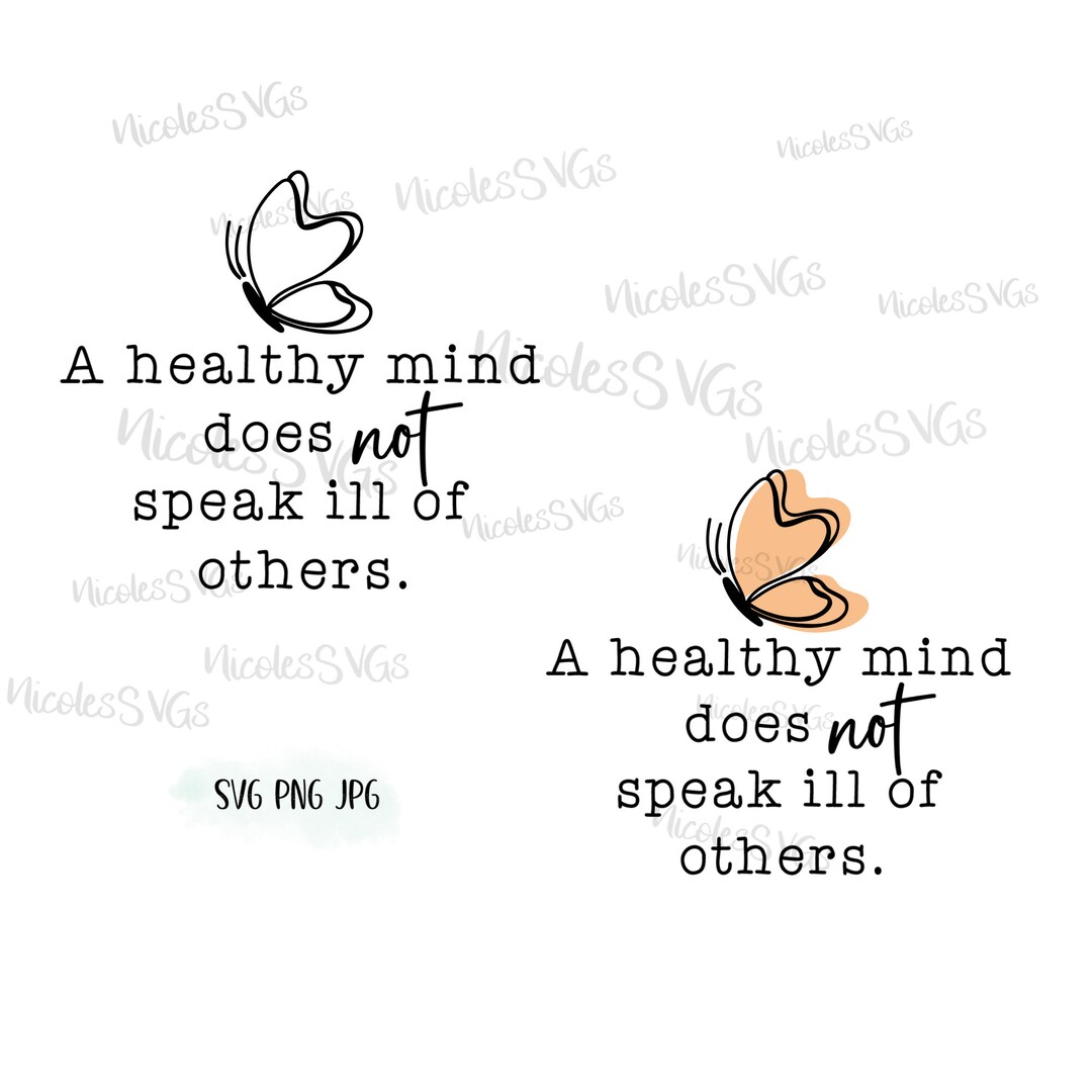 A Healthy Mind Does Not Speak Ill of Others. (anti-bullying) SVG PNG ...