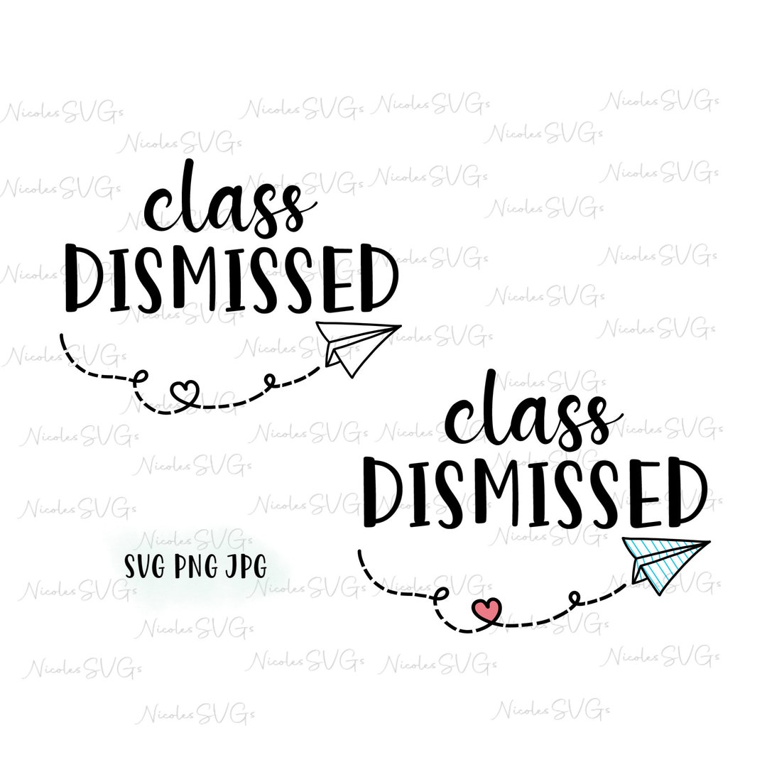 Class Dismissed SVG PNG JPG Bundle - Etsy