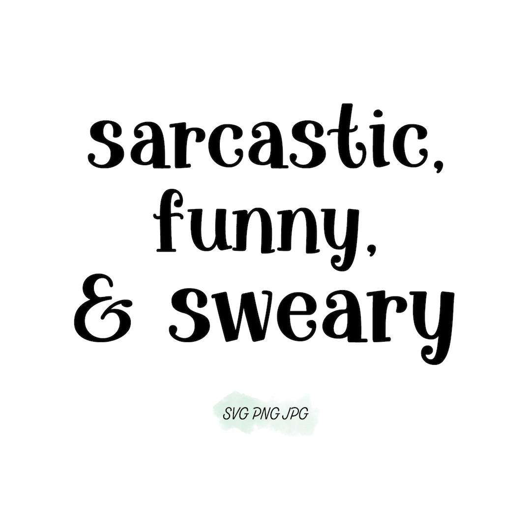 Sarcastic, Funny, & Sweary SVG PNG JPG Bundle - Etsy