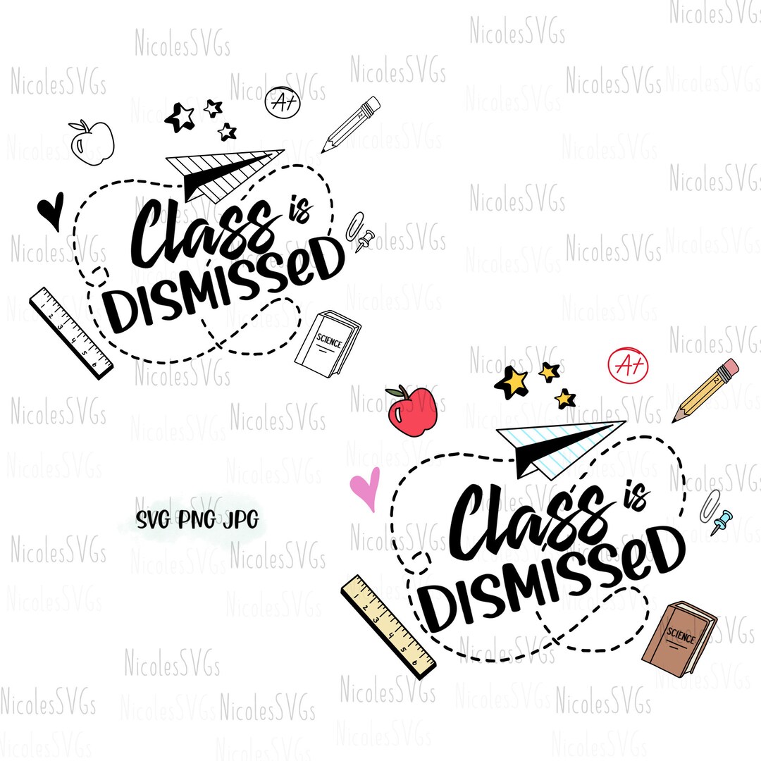 Class is Dismissed SVG PNG JPG Bundle - Etsy