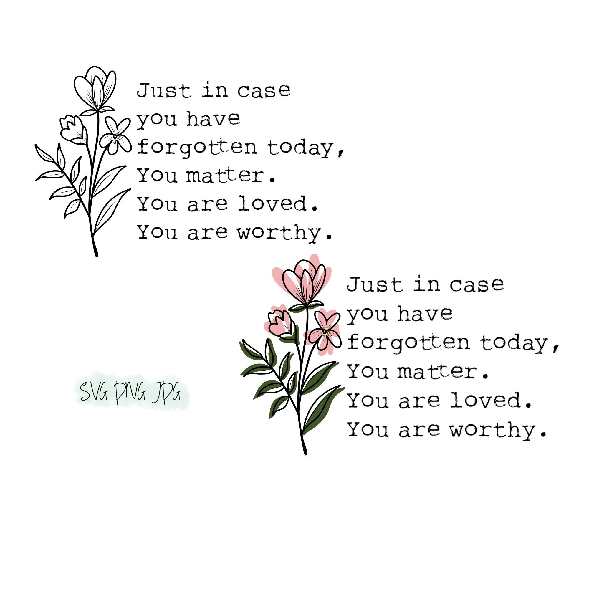Just in Case You Have Forgotten Today, You Matter. You Are Loved. You ...