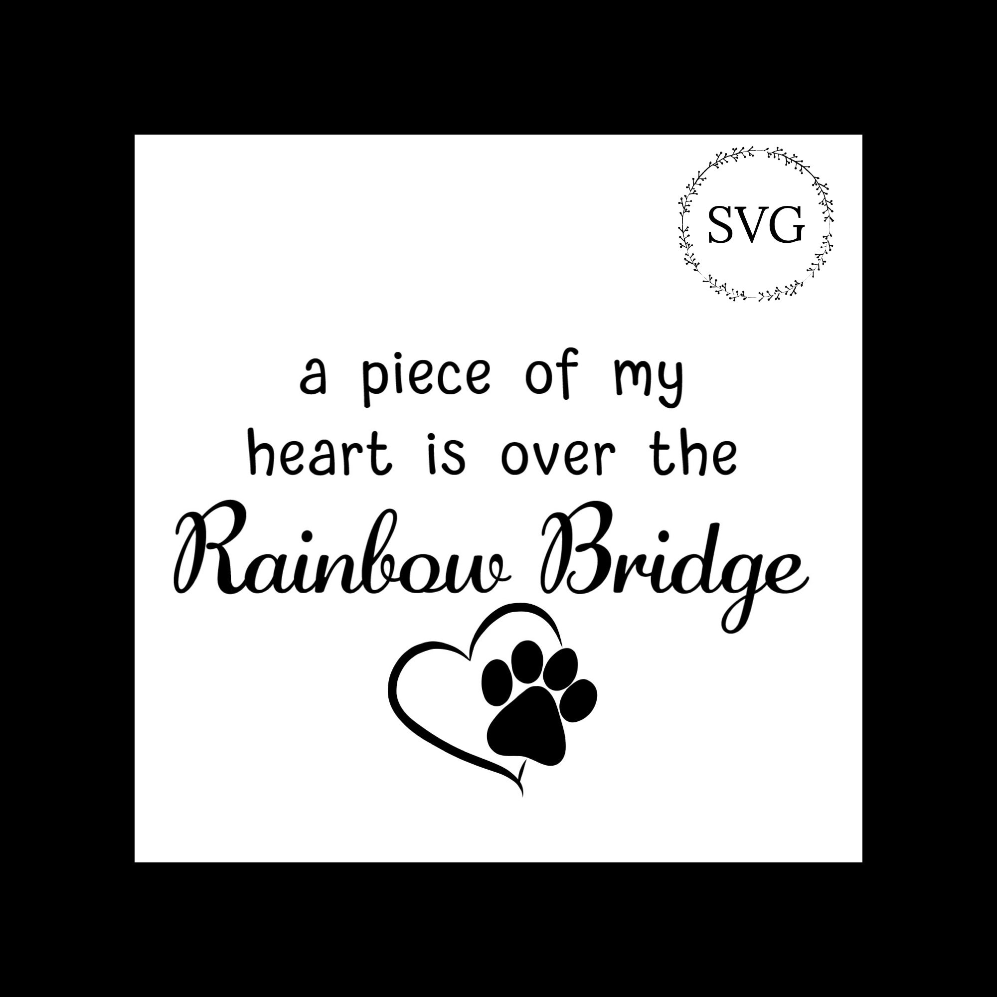 A piece of my heart is over the Rainbow Bridge SVG | Etsy