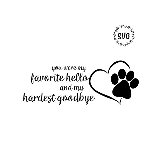 You were my favorite hello and my hardest goodbye SVG | Etsy