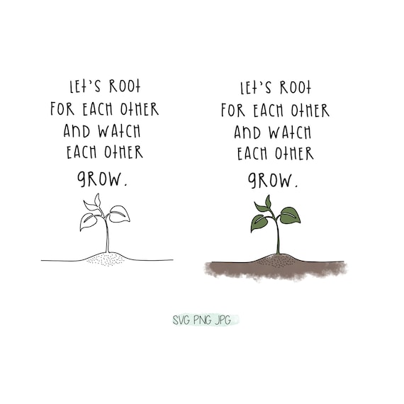 Lets Root for Each Other and Watch Each Other Grow SVG PNG JPG - Etsy UK