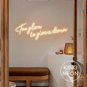 Too Glam to Give A Damn Neon Sign, Custom Bedroom Dressing Room Decor ...