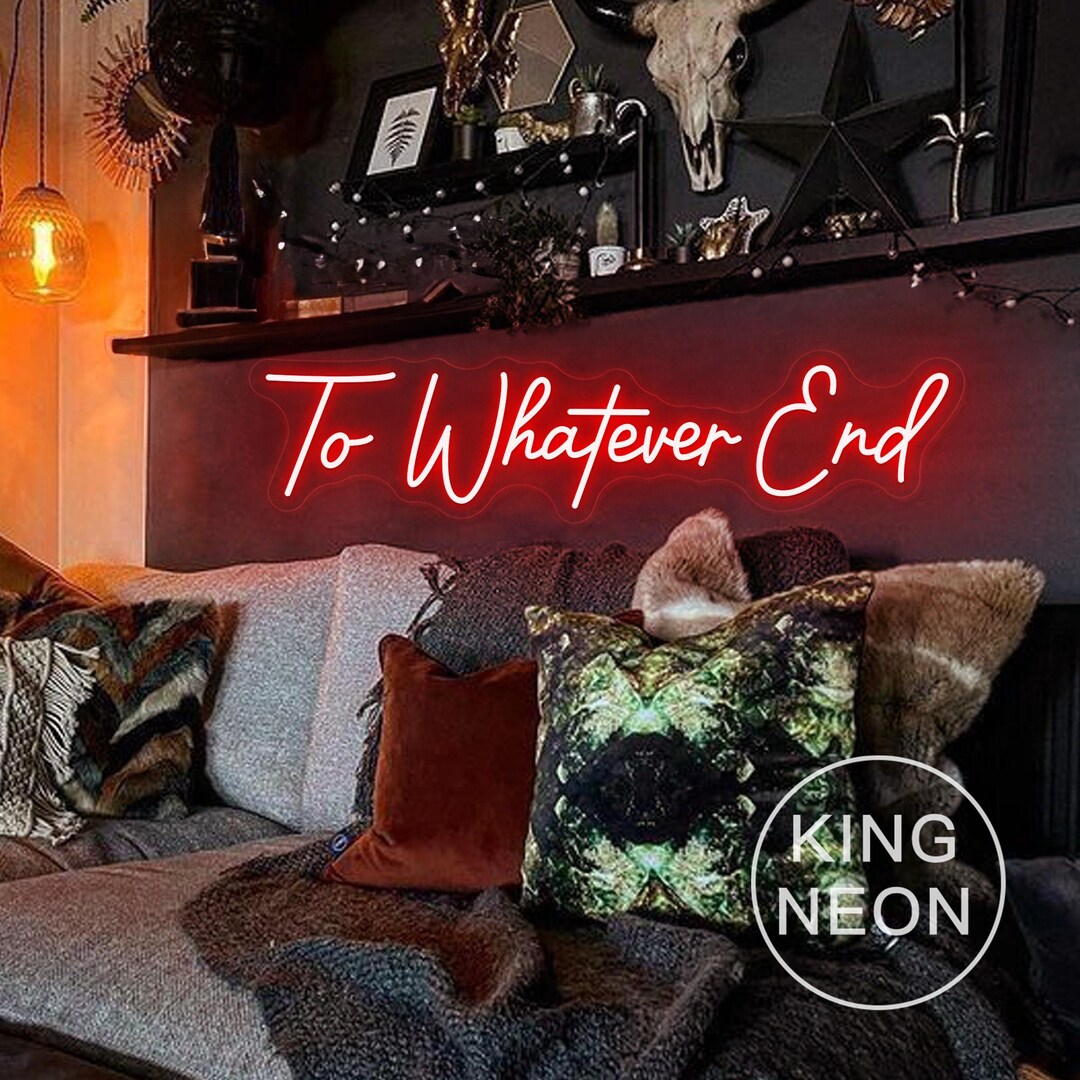 To Whatever End Neon Sign, Custom Gothic Reading Room LED Neon Light ...