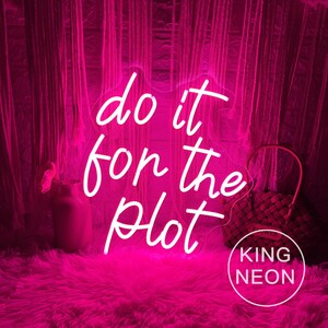 Do It for the Plot Neon Sign, Custom Motivational Quotes LED Neon Light ...