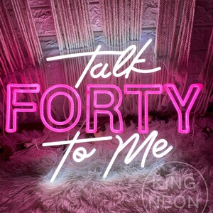 Talk Forty to Me Neon Sign Custom Forty Birthday Neon Light Sign ...