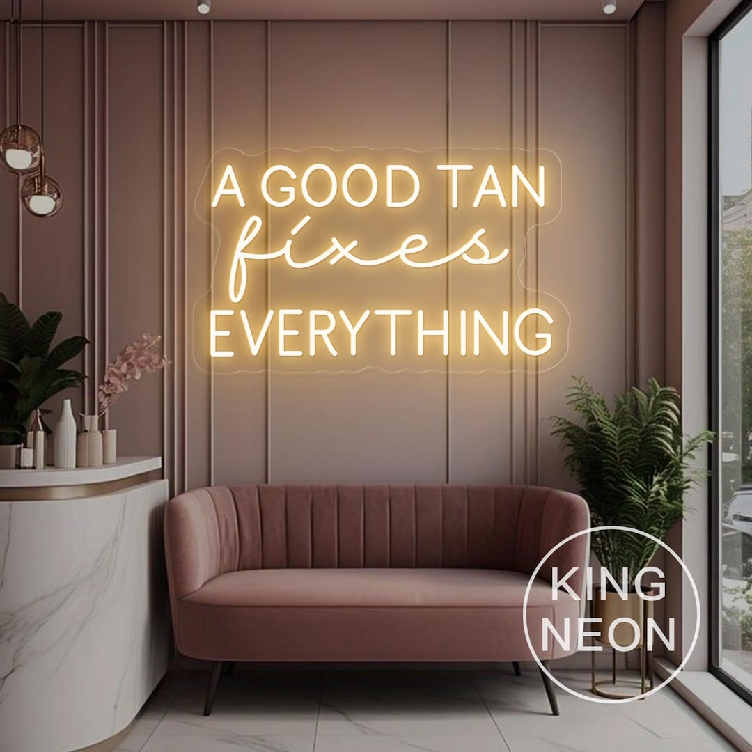 A Good Tan Fixes Everything Neon Sign, Custom Tanning Salon Beauty ...