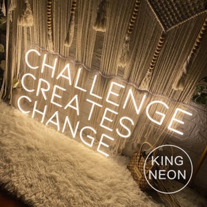 Challenge Creates Change Neon Sign, Custom Motivational Quotes LED Neon ...