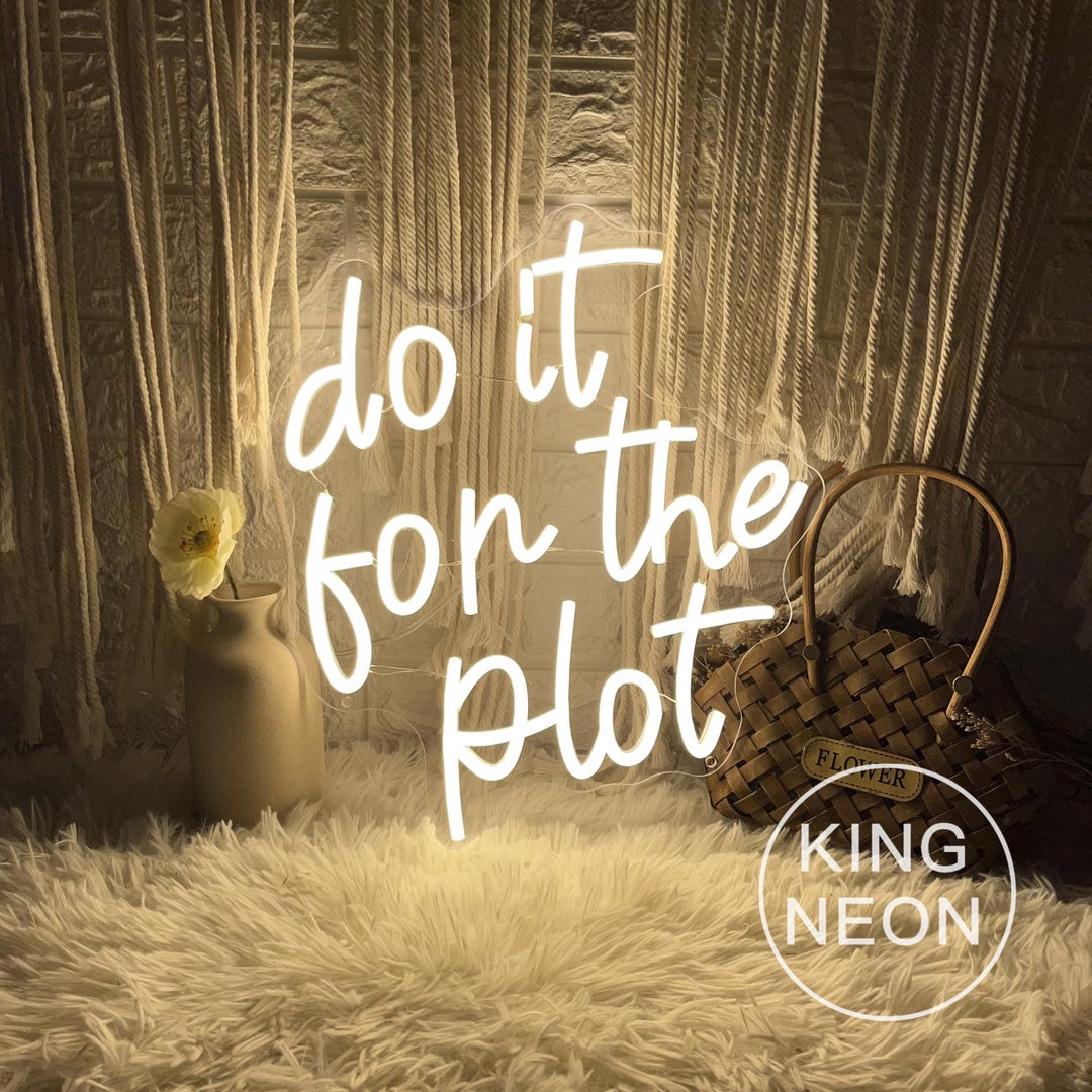 Do It for the Plot Neon Sign, Custom Motivational Quotes LED Neon Light ...