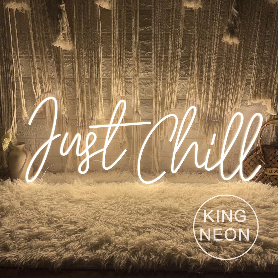 Just Chill Neon Sign, Custom Girl Party Quote LED Neon Light Chill ...