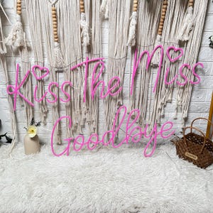 Kiss the Miss Goodbye Neon Sign, Custom Bridal Shower Party LED Neon ...