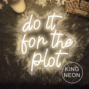 Do It for the Plot Neon Sign, Custom Motivational Quotes LED Neon Light ...