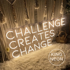 Challenge Creates Change Neon Sign, Custom Motivational Quotes LED Neon ...