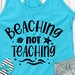 Beaching Not Teaching SVG, Beach SVG, Summer SVG, Teach Shirt Cut Files ...