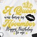 A Queen Was Born on November SVG, Birthday Queen SVG, Digital Files - Etsy