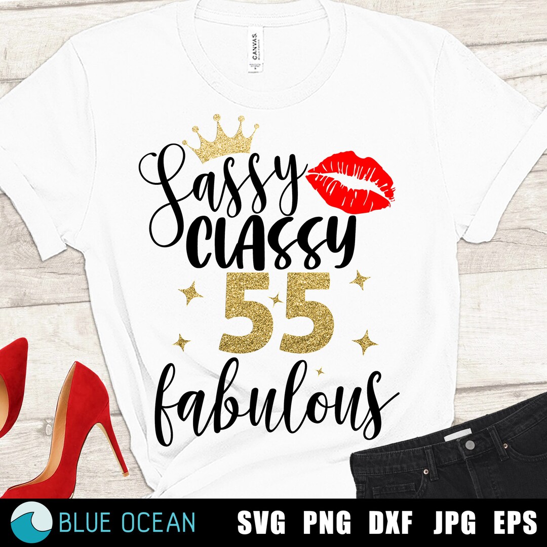 Sassy Classy 55 SVG, 55th Birthday SVG, Fabulous 55 SVG, 55th Birthday ...