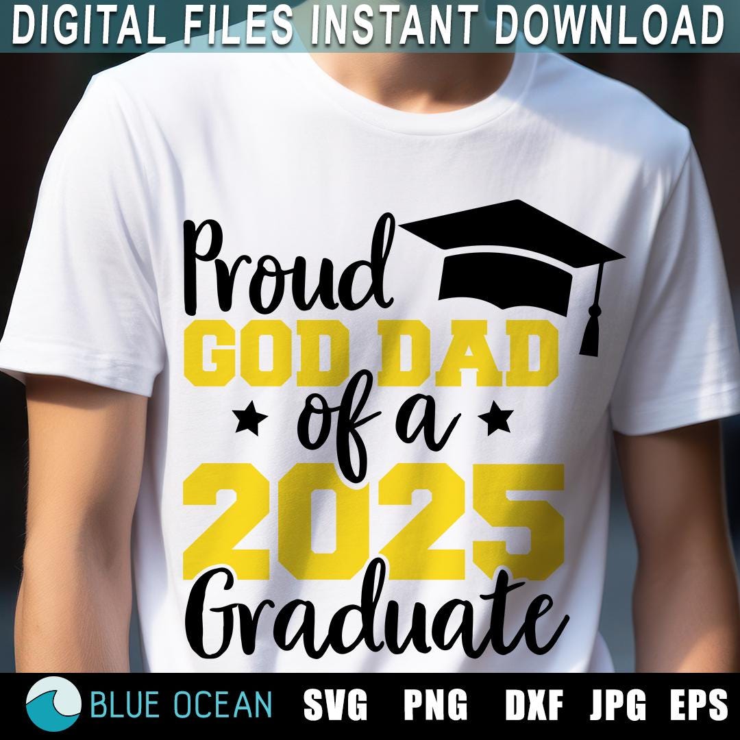Proud God Dad of a 2025 Graduate SVG, Graduation 2025 SVG, Senior 2025 ...