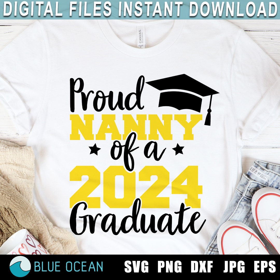 Proud Nanny of a 2024 Graduate SVG, Graduation 2024 SVG, Class of 2024 ...
