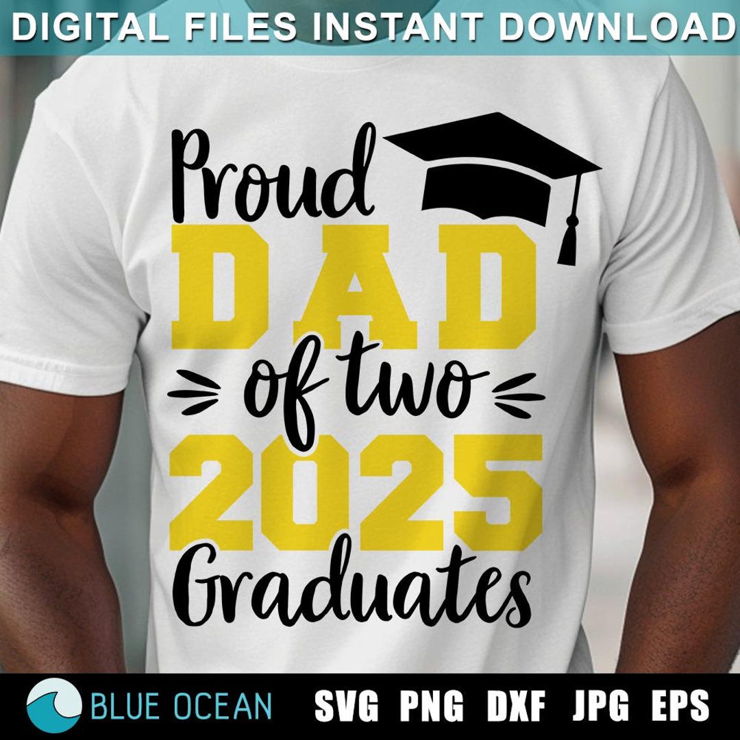 Proud Dad of Two Graduates 2025 SVG, Proud Dad of Two SVG, Senior 2025 ...