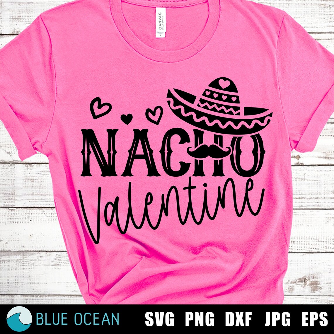Nacho Valentine SVG Valentine Day SVG Valentines Shirt SVG - Etsy