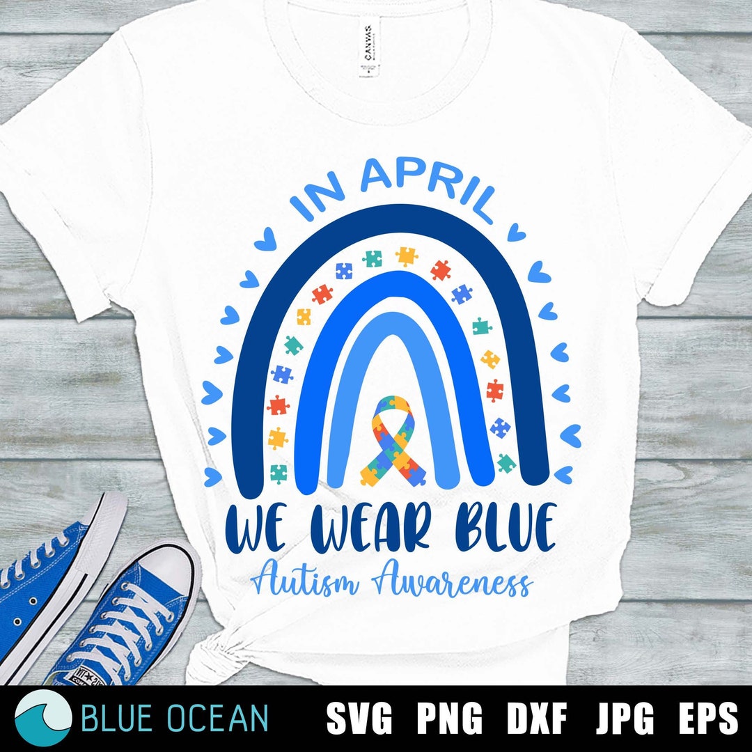 In April We Wear Blue SVG, Autism Awareness SVG, Blue Autism Rainbow ...